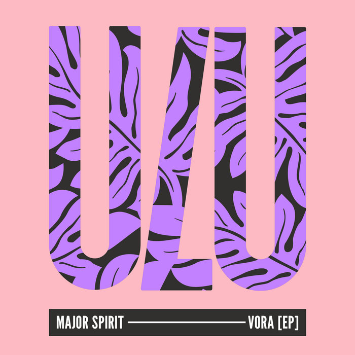 Vora [EP] | Major Spirit | Ulu Records