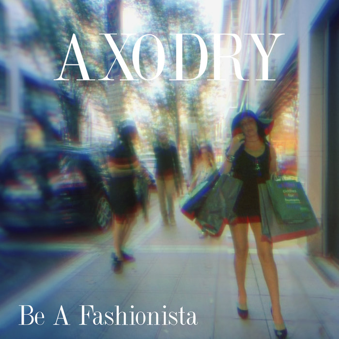 Be a Fashionista REMASTERED | Axodry ft. RAHEN | RAHEN