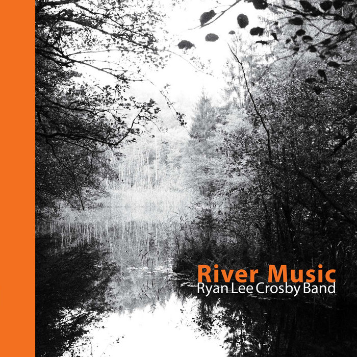 River Music | Ryan Lee Crosby