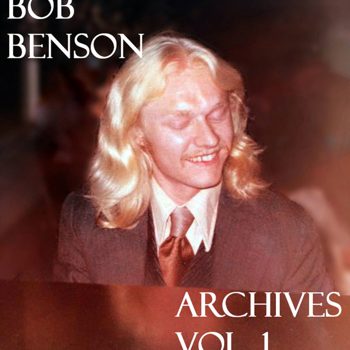 Bob Benson Archives Vol. 1 | Bob Benson | Nerve Salad Records