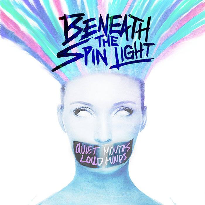 Quiet Mouths Loud Minds | Beneath The Spin Light