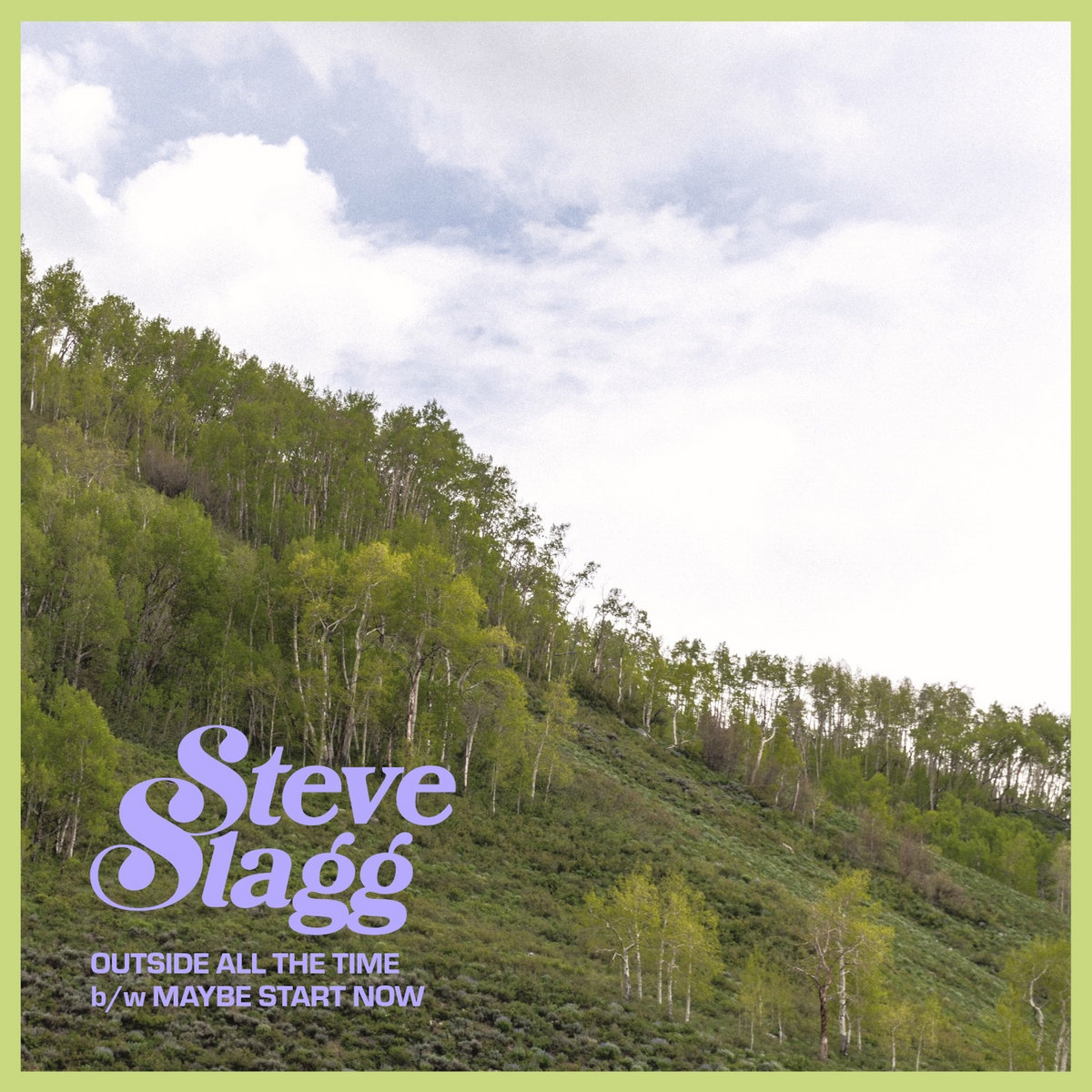 Outside All the Time b/w Maybe Start Now | Steve Slagg