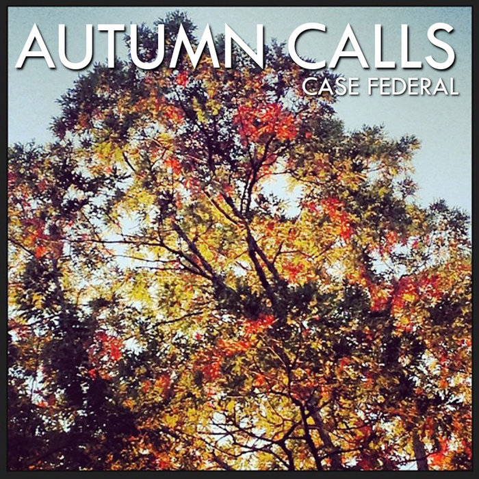 Autumn Calls | Case Federal