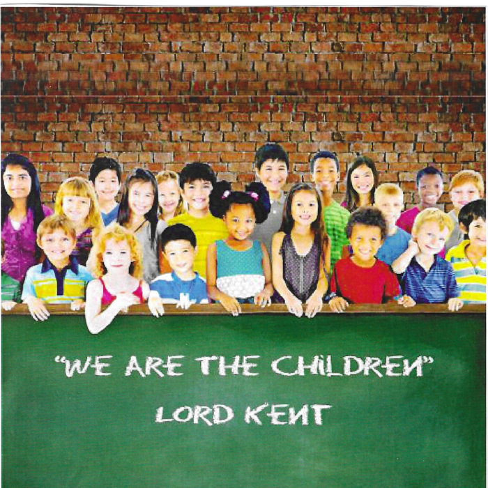 We Are The Children | Lord Kent