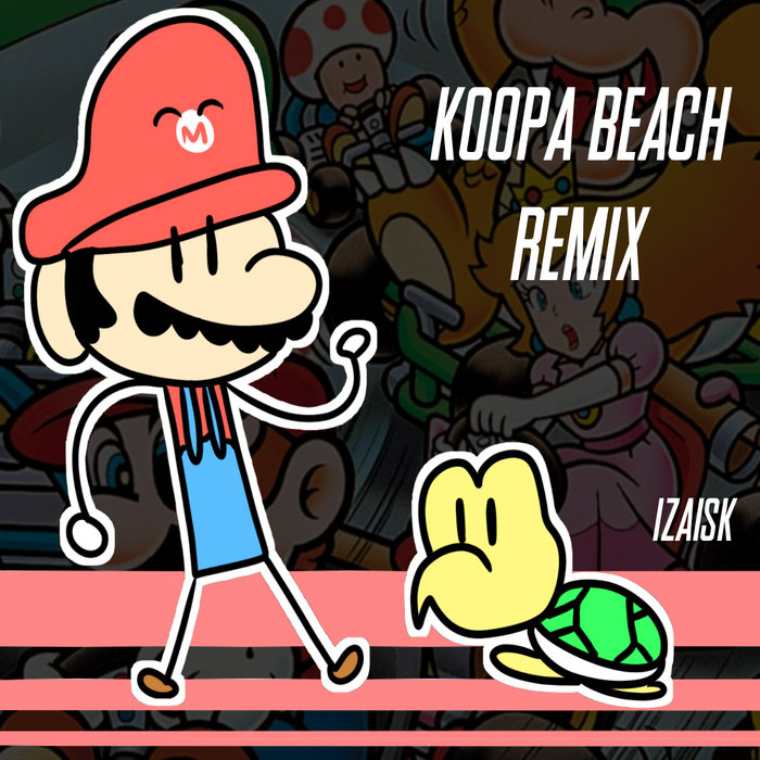 Koopa Beach Remix! | Izaisk