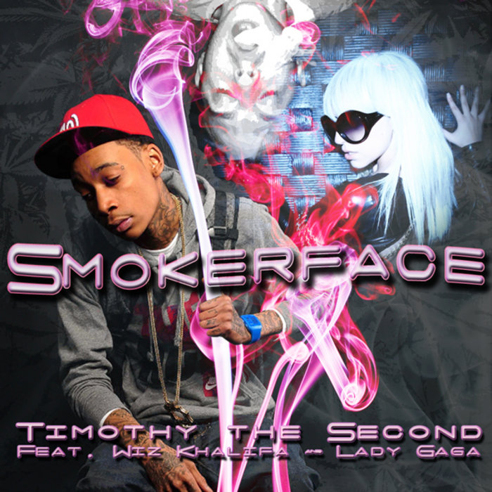 Smokerface Feat. Wiz Khalifa & Lady Gaga | Timothy the Second