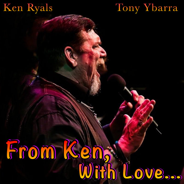 From Ken with Love | Tony Ybarra & Ken Ryals | Guitarist Tony Ybarra