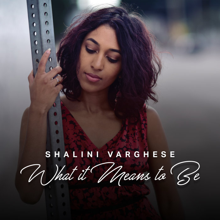 What it Means to Be | Shalini Varghese