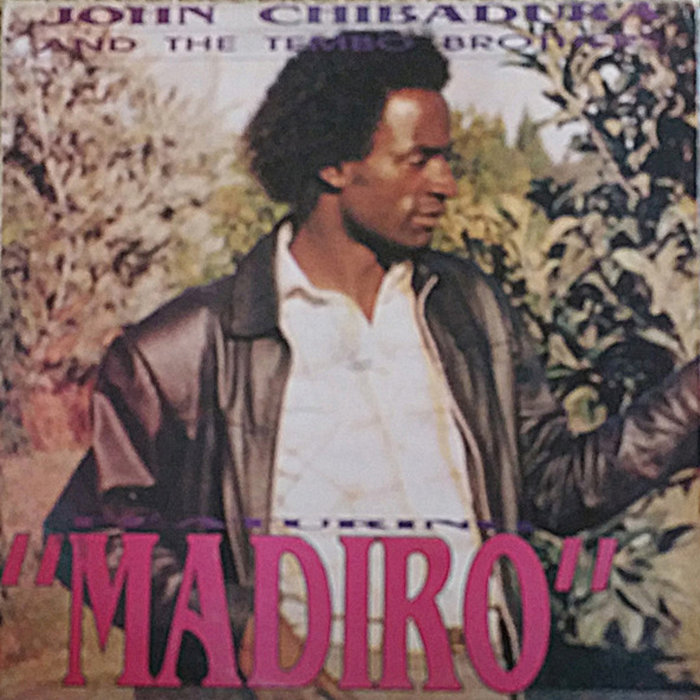 John Chibadura And The Tembo Brothers – Madiro | Afrosunny Records