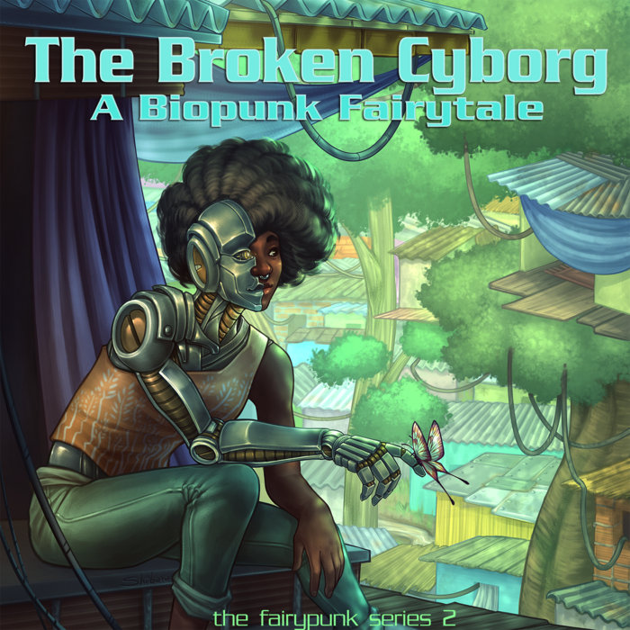 The Broken Cyborg, A Biopunk Fairytale (Fp2) | Paul Shapera
