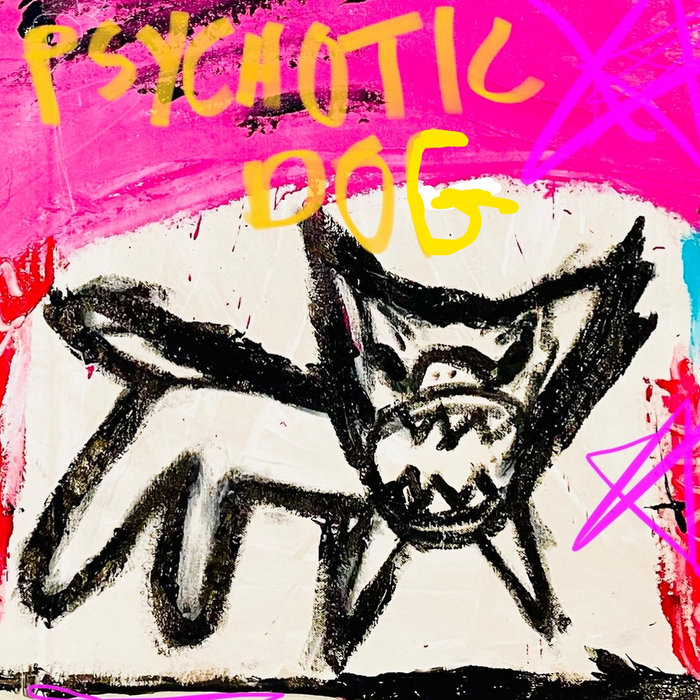 psychotic dog | chainsaw rainbow