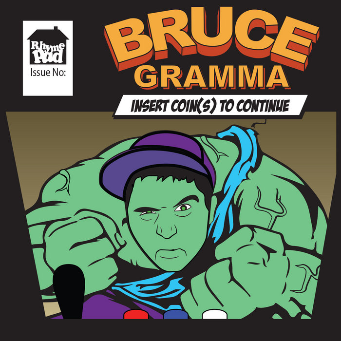Bruce Gramma- Insert coin(s) to continue | Bruce Gramma | Rhyme Pad Records