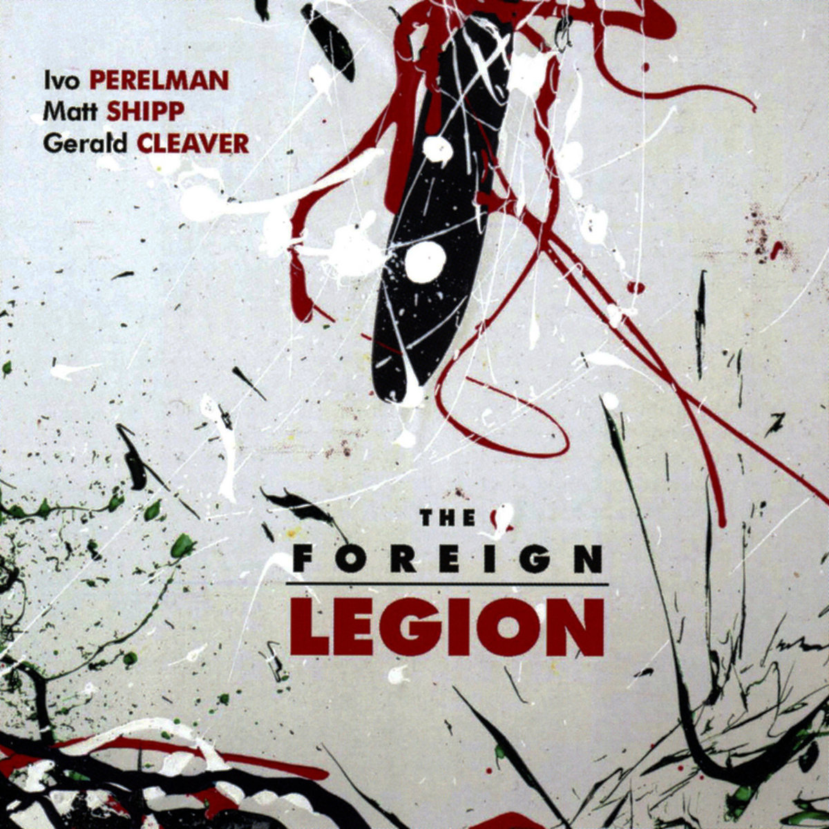 The Foreign Legion | Ivo Perelman/Matthew Shipp/Gerald Cleaver | Ivo ...