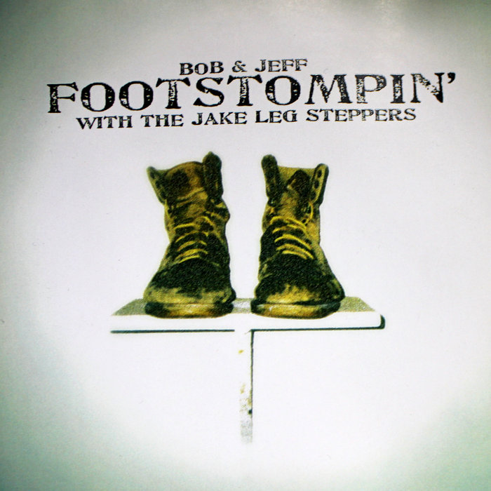 Footstompin' with the Jake Leg Steppers | Bob & Jeff