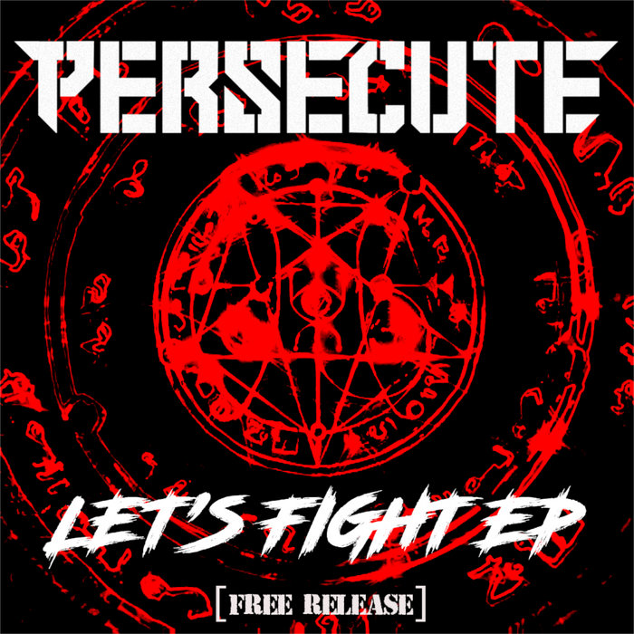 Let's Fight EP [FREE RELEASE] | Persecute