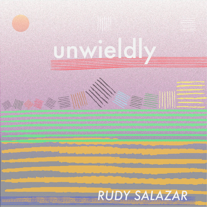 Unwieldy | Rudy Salazar