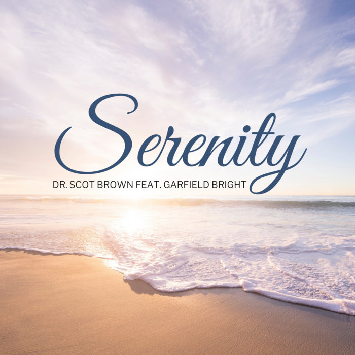 Serenity (Feat. Garfield Bright of Shai) | Dr. Scot Brown
