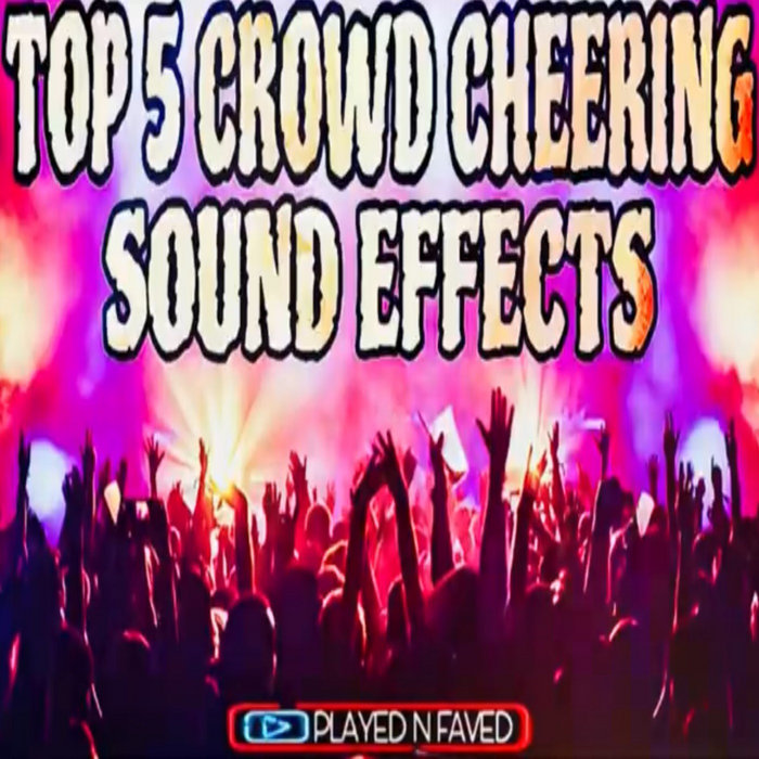 Top 5 Crowd Cheering Sound Effects | Played N Faved