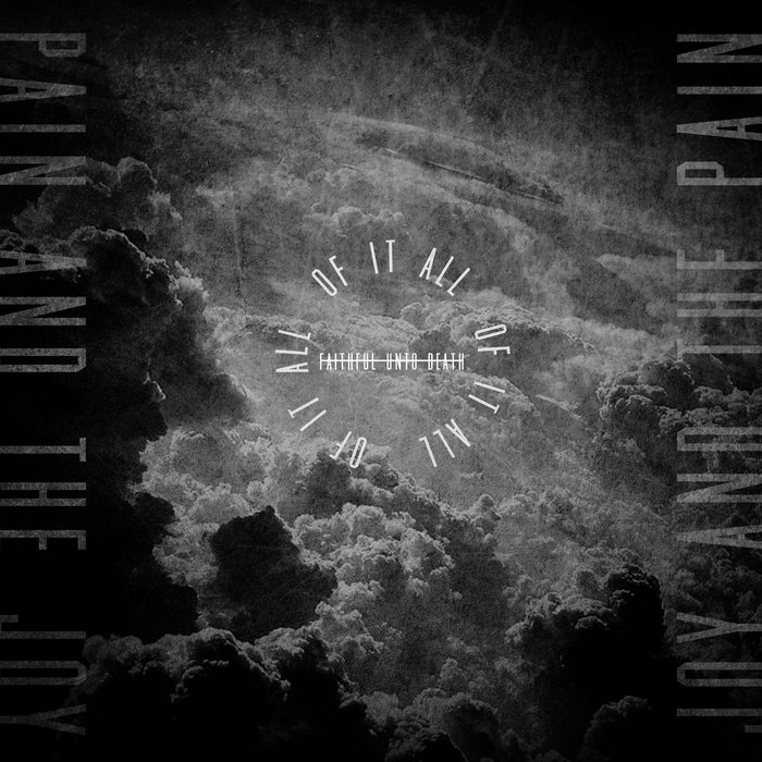 ...Of It All | Faithful Unto Death