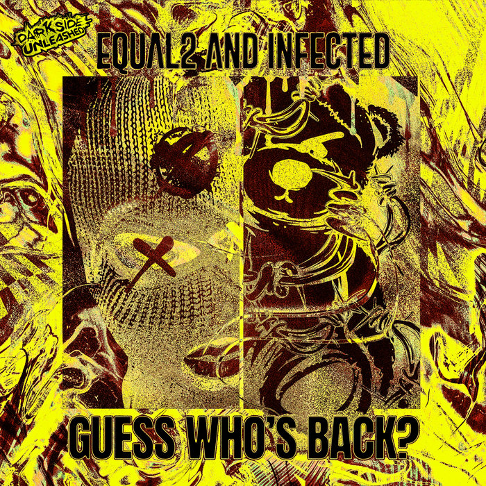 Guess Whos Back | EQUAL2 & Infected | Darkside Unleashed