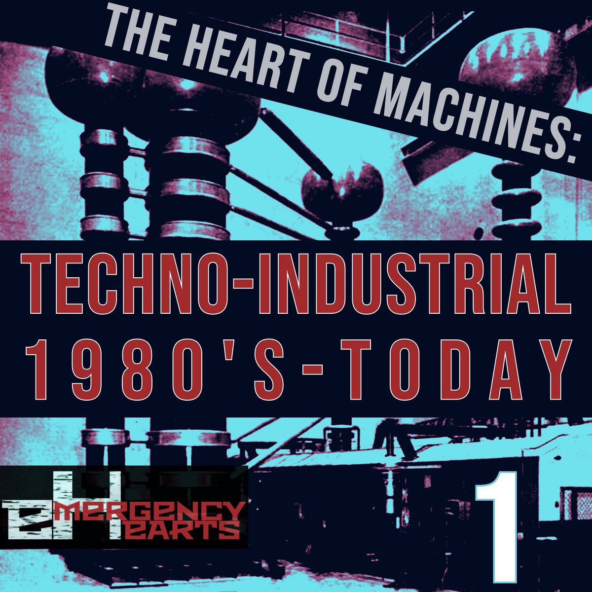 The Heart of Machines: Techno-Industrial 1980s-Today | Various Artists ...