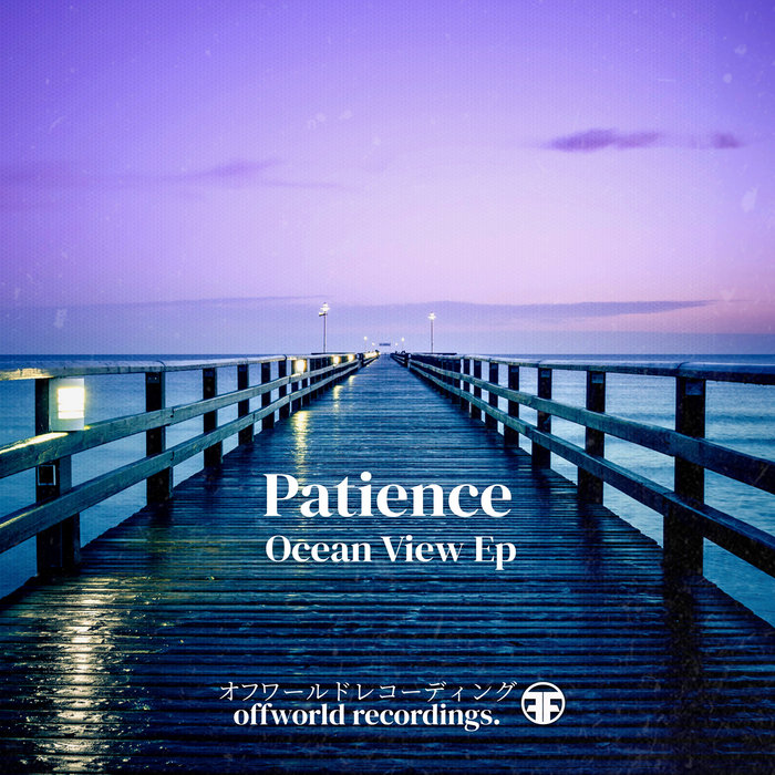 Patience - Ocean View Ep (Offworld079) | Offworld Recordings