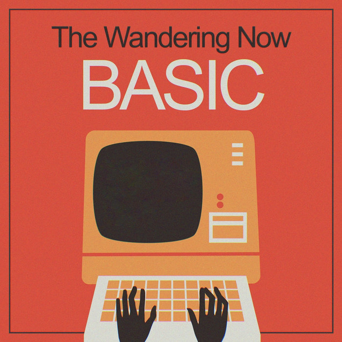 BASIC | The Wandering Now