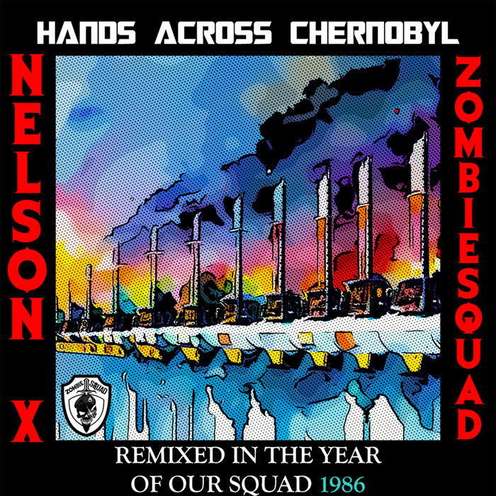 Hands Across Chernobyl *1986* | Nelson X ZombieSquad
