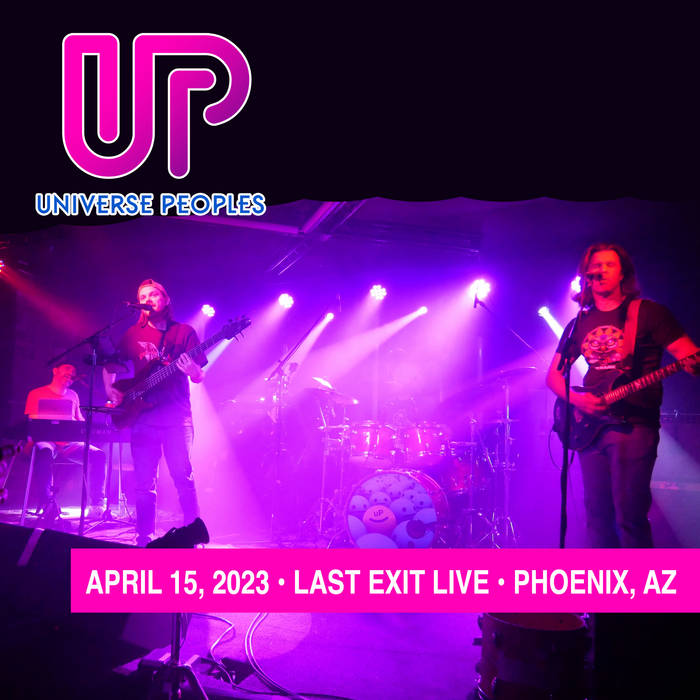 2023/04/15 Last Exit Live, Phoenix, AZ | UNIVERSE PEOPLES
