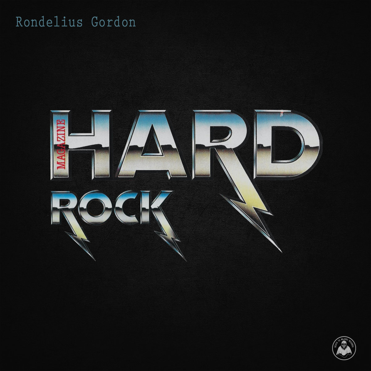 HARD ROCK MAGAZINE | Rondelius Gordon | Death To Majors Records
