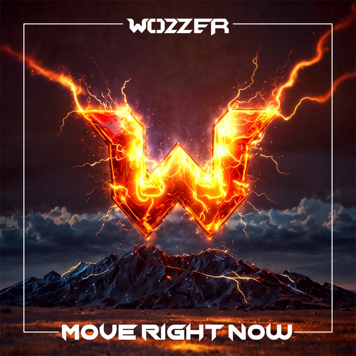 Move right now | Wozzer