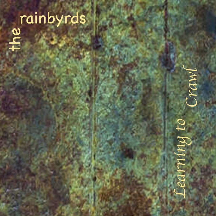 Learning to Crawl | The Rainbyrds