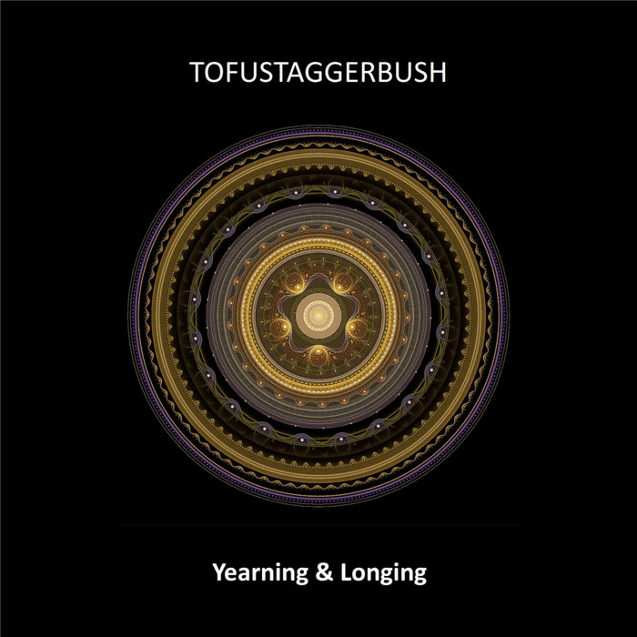 Yearning and Longing | Tofustaggerbush