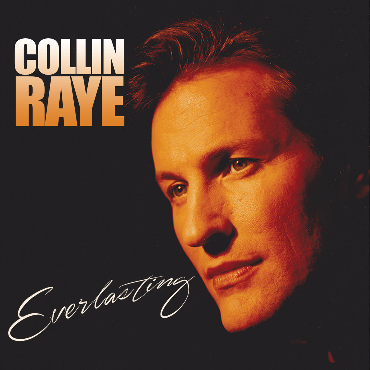 Everlasting | Collin Raye | COLLIN RAYE