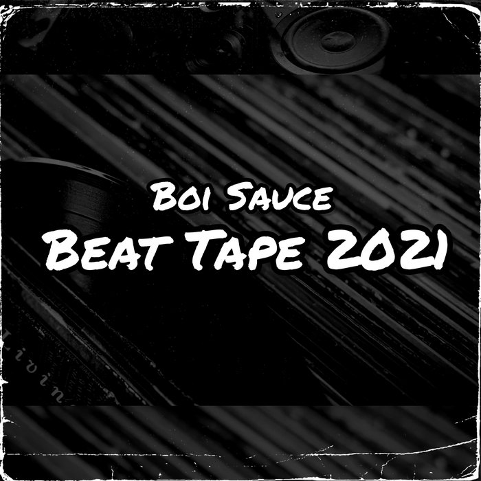 2021 Beat Tape | Boi Sauce™