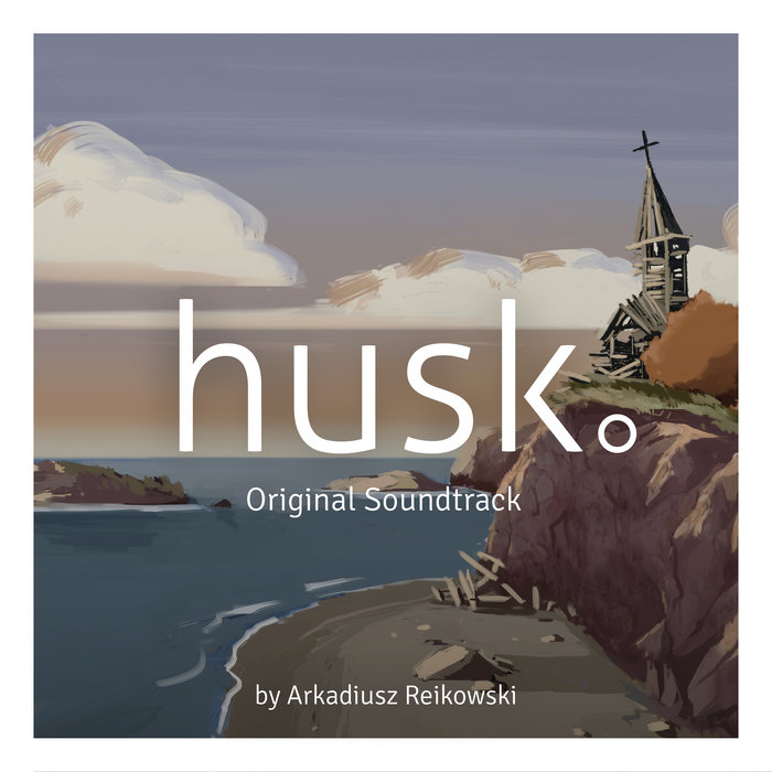 Husk Original Soundtrack | Arkadiusz Reikowski