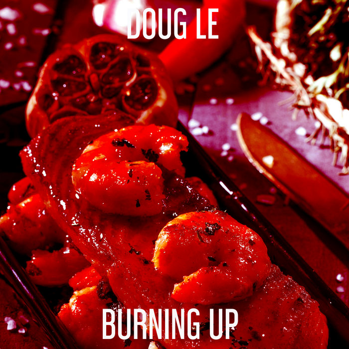Burning Up | Doug Le