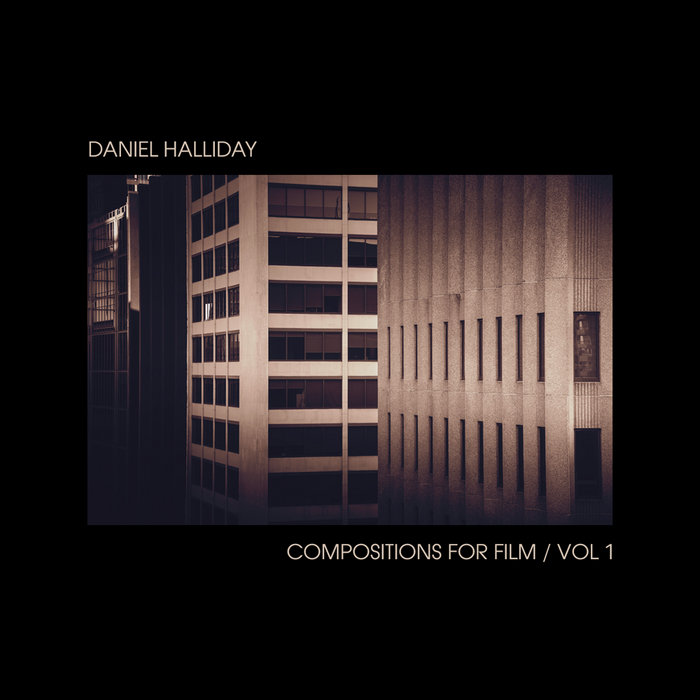 Compositions For Film / Vol 1 | Daniel Halliday