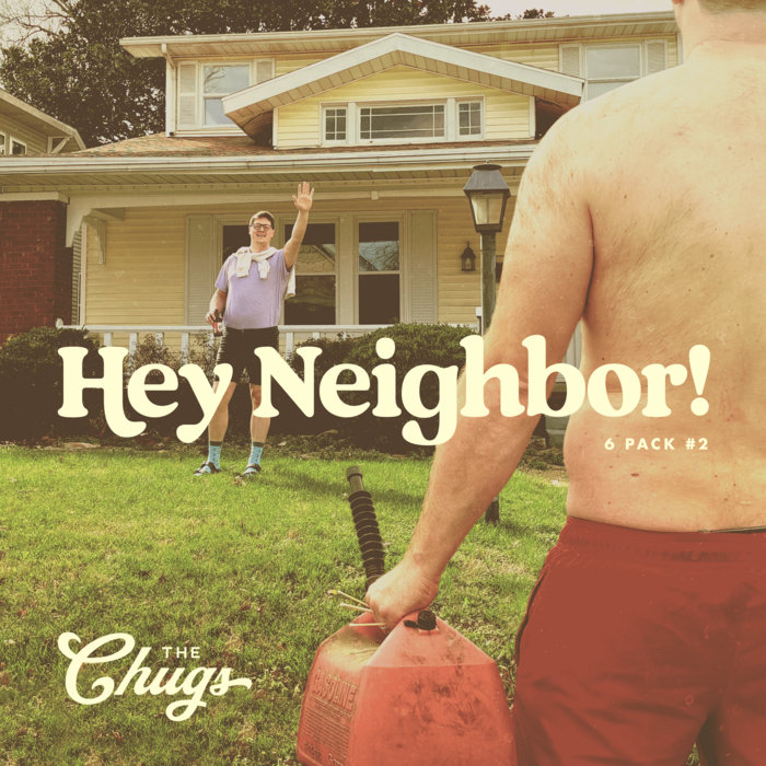 Hey Neighbor! | The Chugs