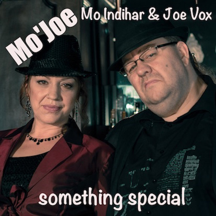 Something special | Mo'Joe - Mo Indihar & Joe Vox | Joe Vox