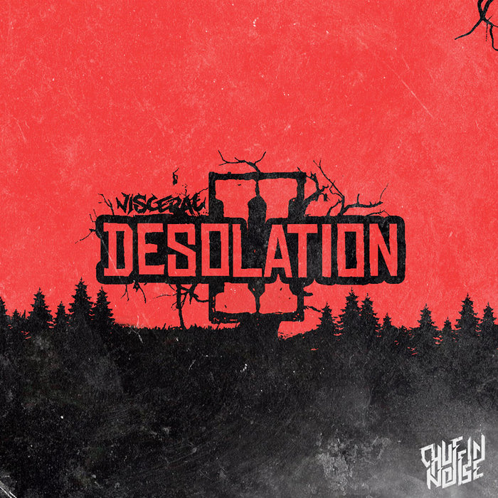 Desolation II VIP EP | Visceral | Chuffin Noise