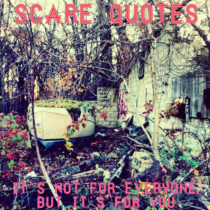 It's Not for Everyone, But It's For You | Scare Quotes