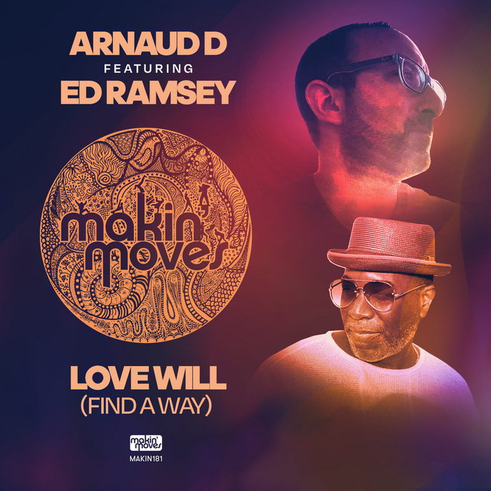 Love Will (Find A Way) | Arnaud D feat Ed Ramsey | Makin' Moves