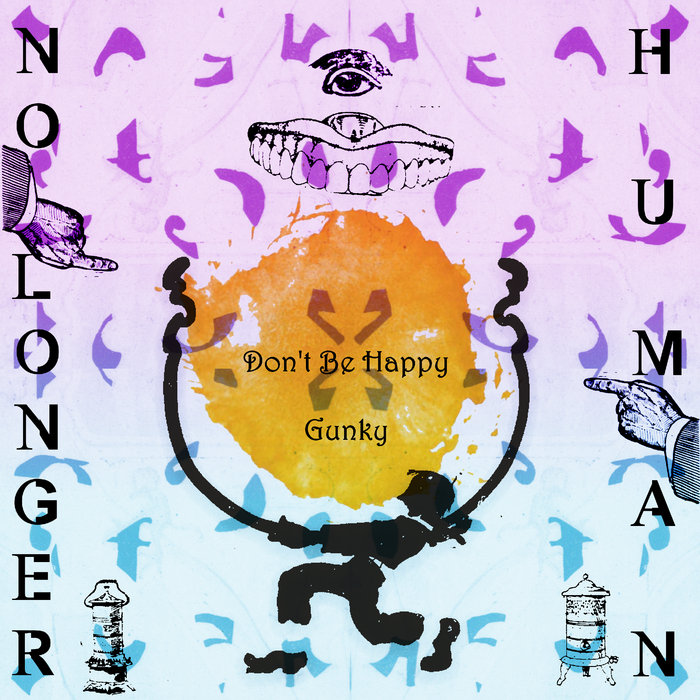 Don't Be Happy / Gunky | Patrick Ballard