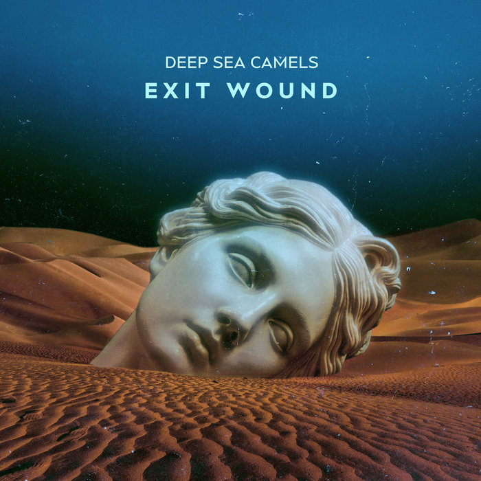 Exit Wound | DEEP SEA CAMELS