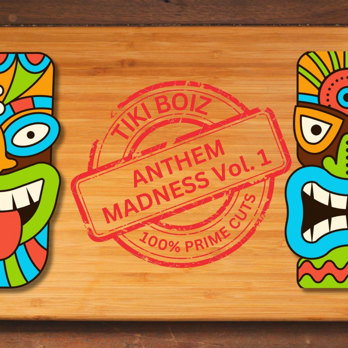 Anthem Madness Vol.1 | Tiki Boiz | Mark Patrick