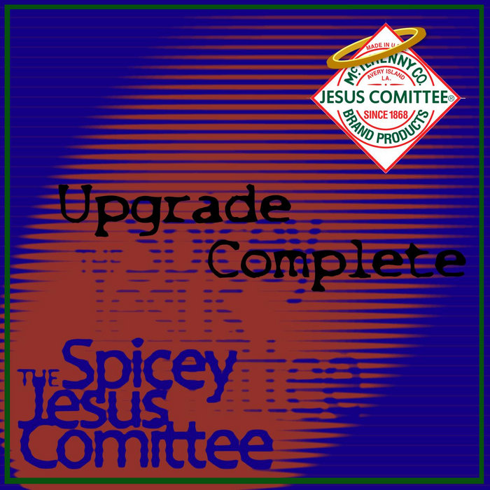 Upgrade Complete | The Spicy Jesus Comittee