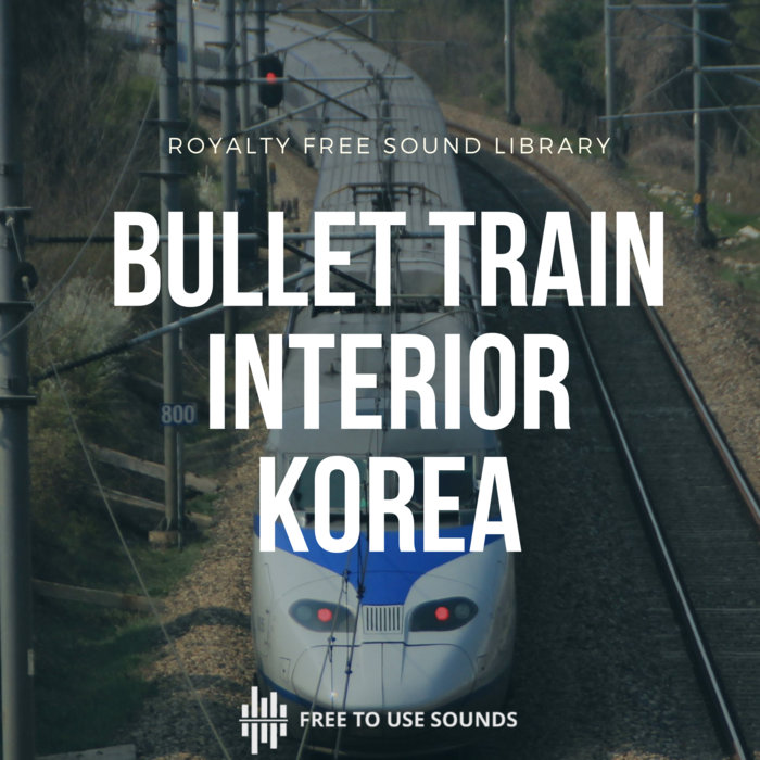 Bullet Train Interior Room Tone Sound Library Korea | freetousesounds