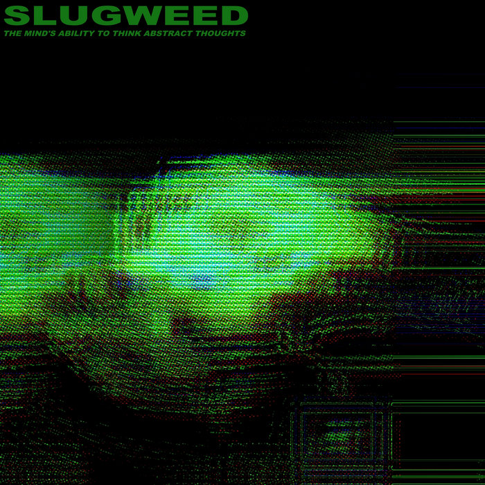 The Mind's Ability To Think Abstract Thoughts - Single | SlugWeed