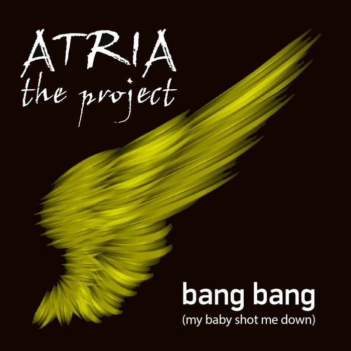 Atria the Project – Bang Bang (My Baby Shot Me Down) | Daphne Gerogianni
